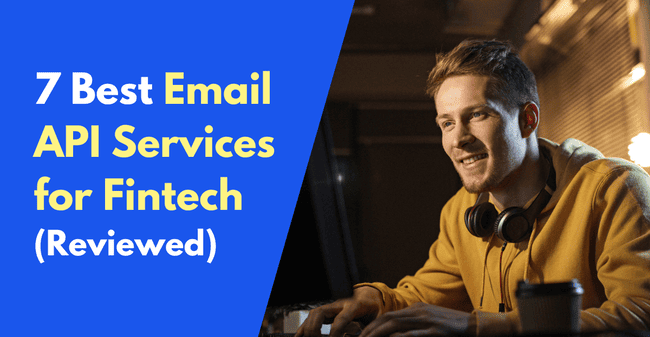 7 Best Email API Services for Fintech in 2025 (Reviewed)