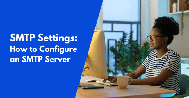SMTP Settings: How to Configure an SMTP Server